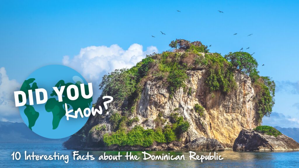 10 Interesting Facts about the Dominican Republic – Children's Hunger Fund